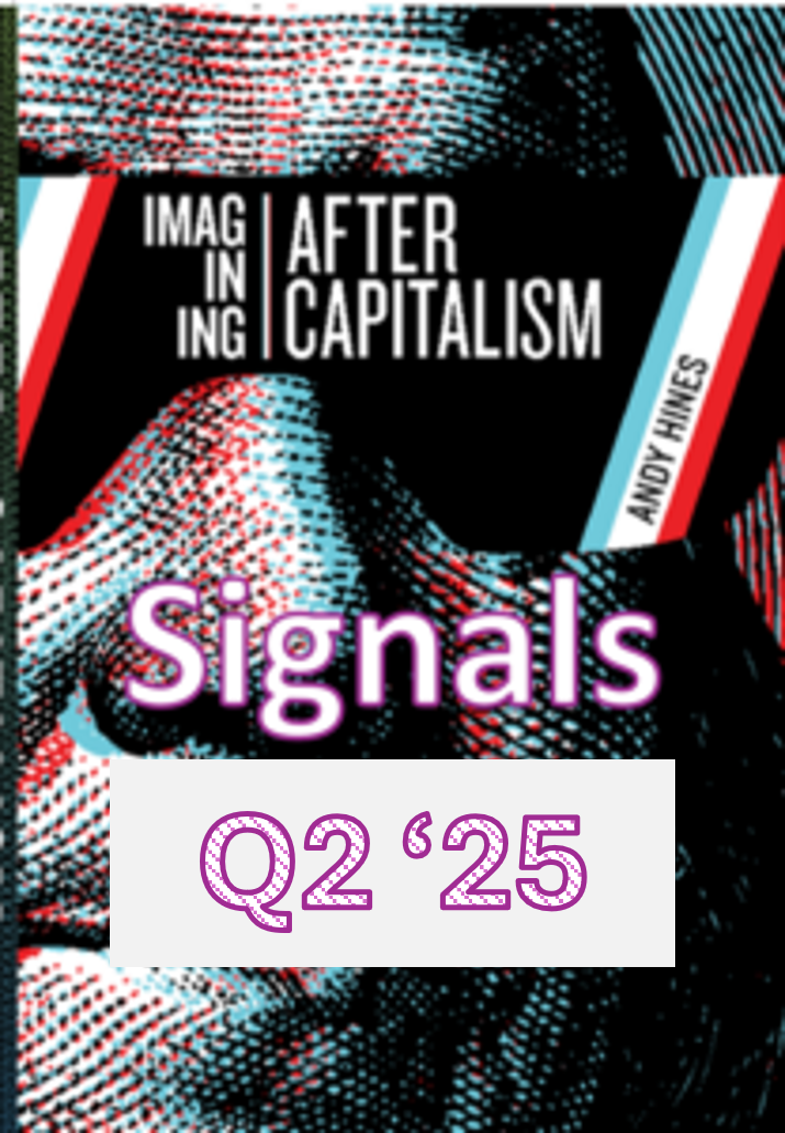 After Capitalism: What the Signals Are Saying Q2 2025 | Hinesight....for Foresight